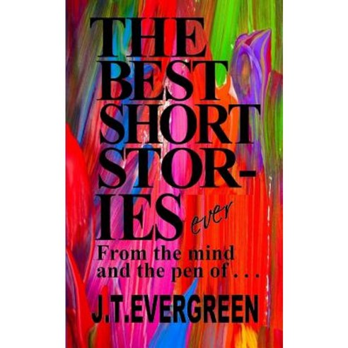 The Best Short Stories Ever Paperback, Createspace Independent ...