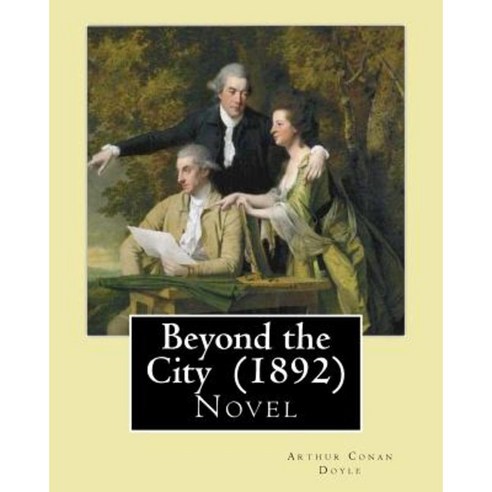 Beyond the City (1892) by: Arthur Conan Doyle: Novel Paperback ...