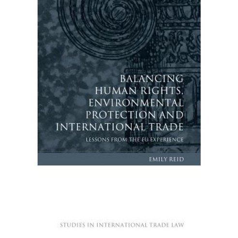 Balancing Human Rights Environmental Protection and International Trade ...