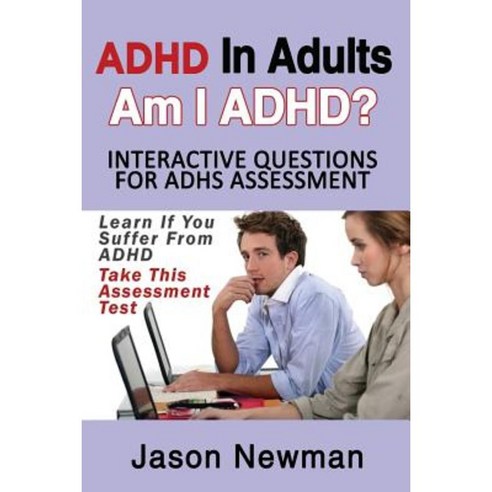ADHD in Adults: Am I ADHD? Interactive Questions for ADHD Assessment ...