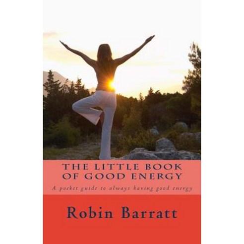 The Little Book of Good Energy: A Pocket Guide to Always Having Good ...