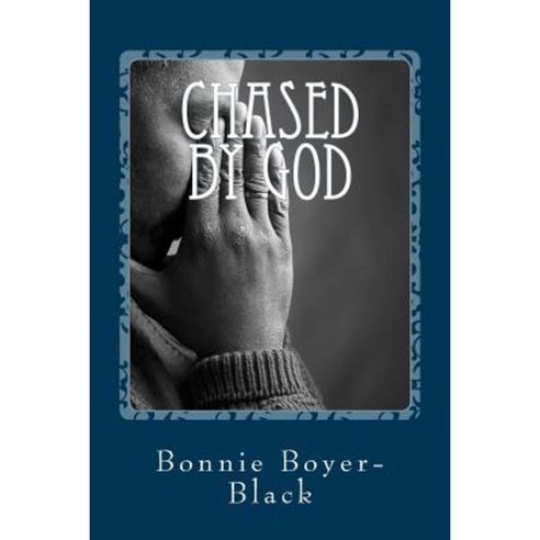 Chased by God Paperback, Createspace Independent Publishing Platform ...