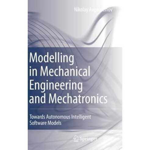 Modelling in Mechanical Engineering and Mechatronics: Towards Autonomous Intell