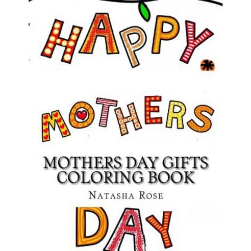 Mothers Day Gifts Coloring Book Paperback, Createspace Independent ...