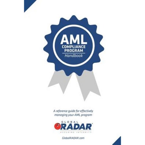 AML Compliance Program Handbook: A Reference Guide for Managing Your ...