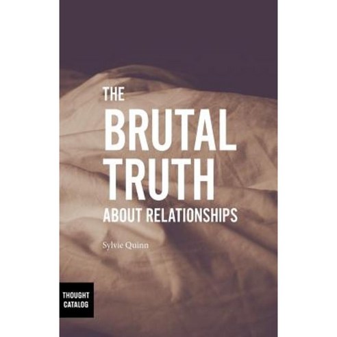 The Brutal Truth about Relationships Paperback, Createspace Independent ...