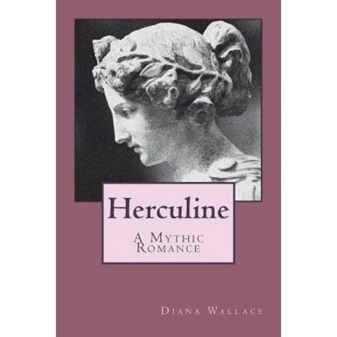 Herculine: A Mythic Romance Paperback, Createspace Independent ...