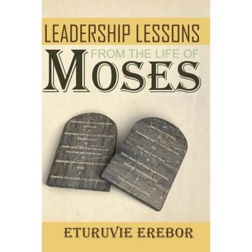 Leadership Lessons from the Life of Moses Paperback, Createspace ...