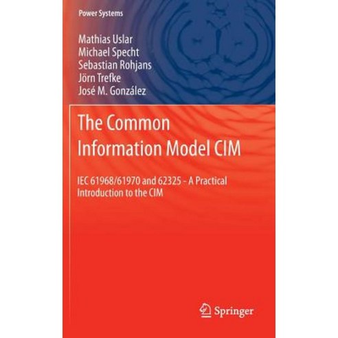 The Common Information Model CIM: Iec 61968/61970 and 62325 - A ...