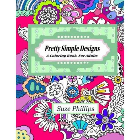 Pretty Simple Designs: A Coloring Book for Adults Paperback ...