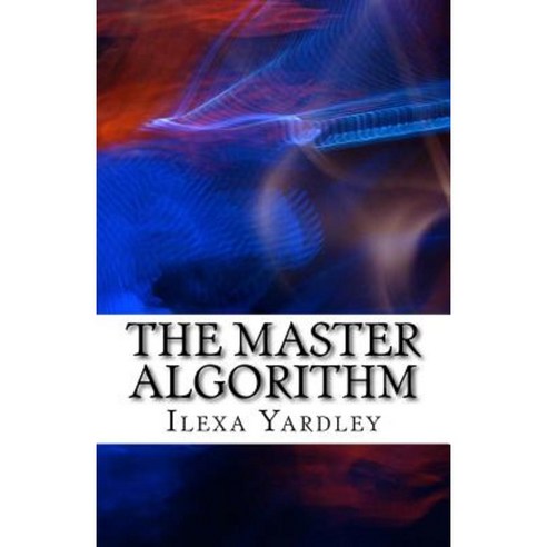 The Master Algorithm: Conservation of the Circle Paperback, Createspace ...