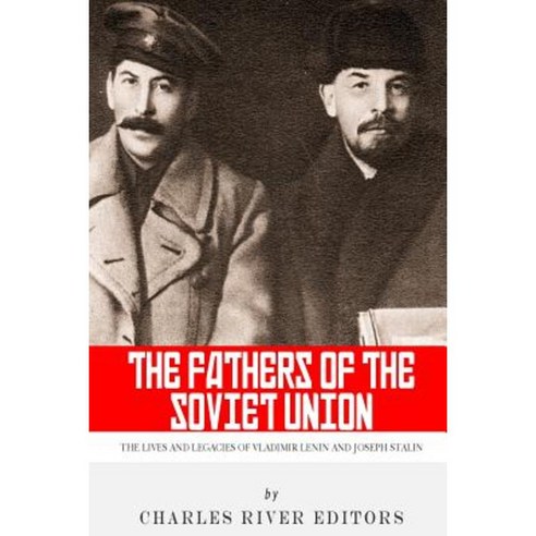 The Fathers of the Soviet Union: The Lives and Legacies of Vladimir ...