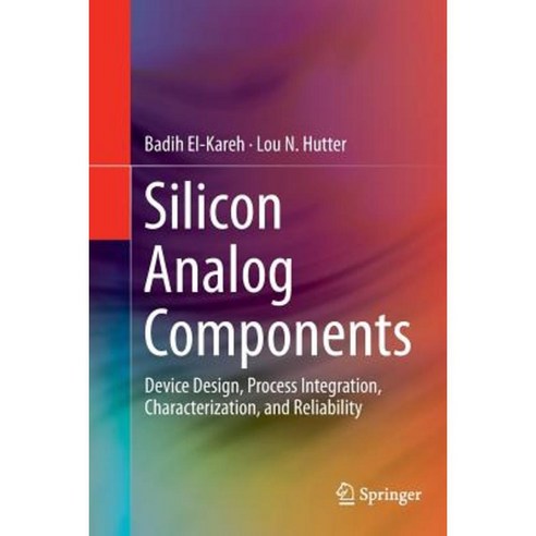 Silicon Analog Components: Device Design Process Integration Characterization a