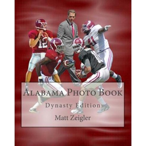 Alabama Photo Book: Dynasty Edition Paperback, Createspace Independent ...