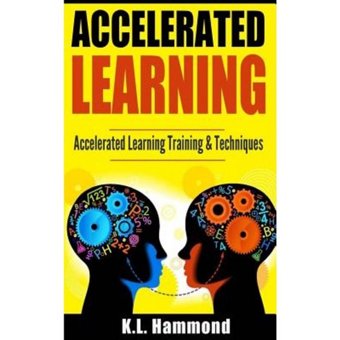 Accelerated Learning: Accelerated Learning Training & Techniques ...