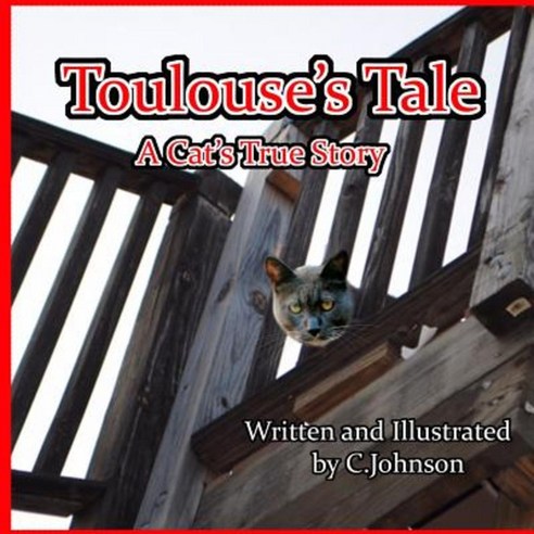 Toulouse''s Tale: A Cat''s True Story Paperback, Createspace ...