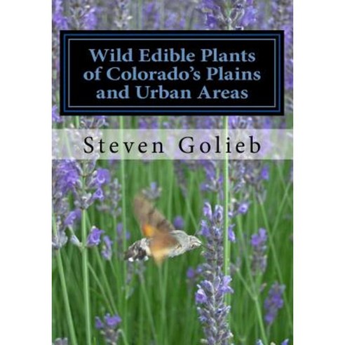 Wild Edible Plants of Colorado''s Plains and Urban Areas Paperback ...