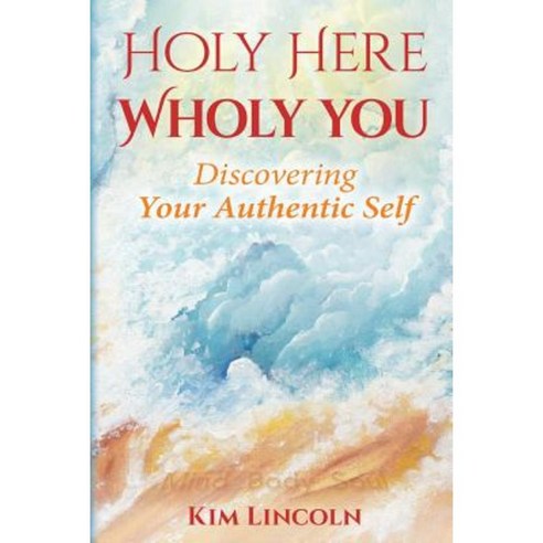 Holy Here Wholy You: Discovering Your Authentic Self Paperback ...