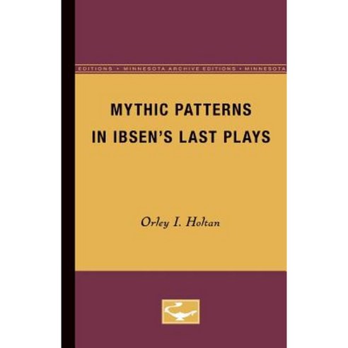 Mythic Patterns in Ibsen''s Last Plays Paperback, Univ of Chicago ...