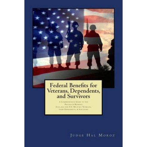 Federal Benefits for Veterans Dependents and Survivors: A Comprehensive Guide t