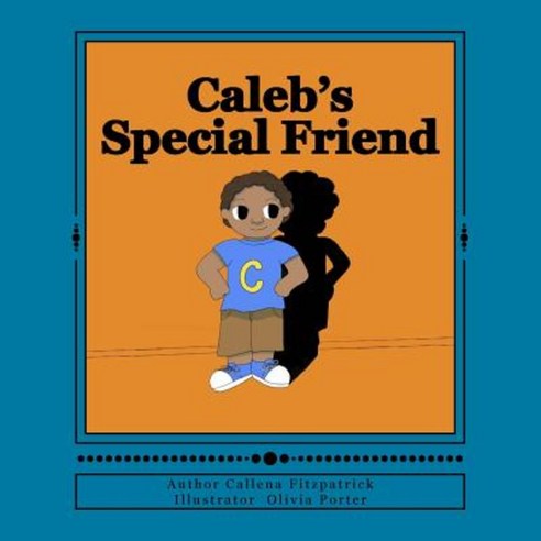 Caleb''s Special Friend Paperback, Createspace Independent Publishing ...