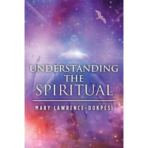 Understanding the Spiritual Paperback, Createspace Independent ...