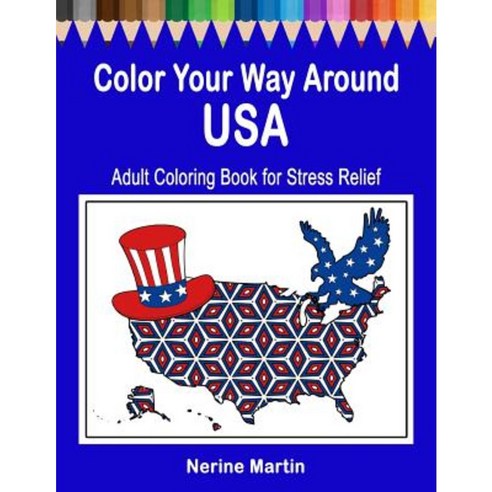 Color Your Way Around USA: Adult Coloring Book for Stress Relief ...
