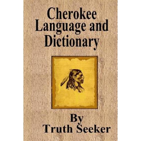 Cherokee Language and Dictionary Paperback, Createspace Independent ...