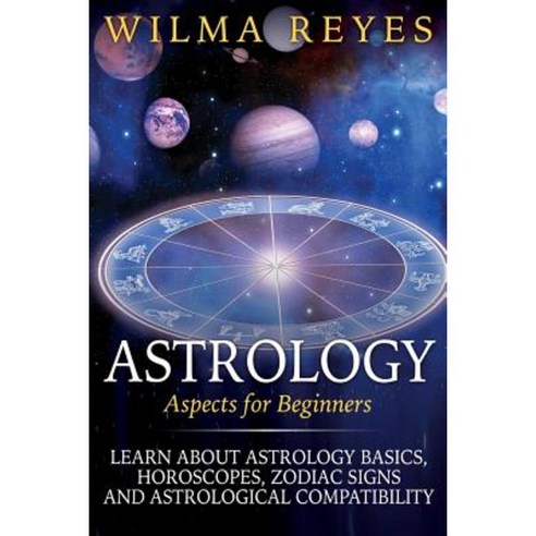 Astrology Aspects for Beginners: Learn about Astrology Basics ...