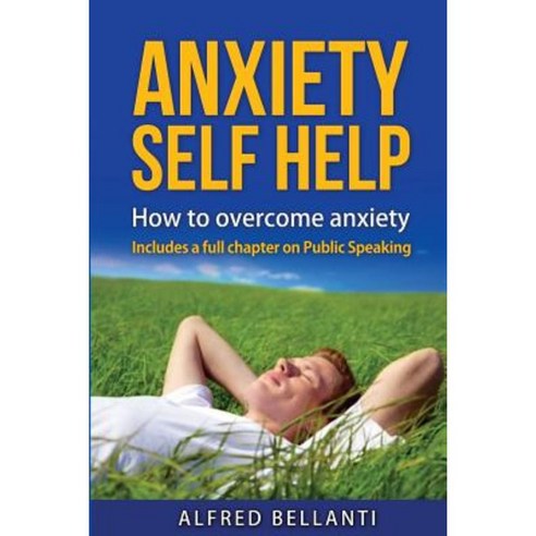 Anxiety Self Help: How to Overcome Anxiety Paperback, Createspace ...