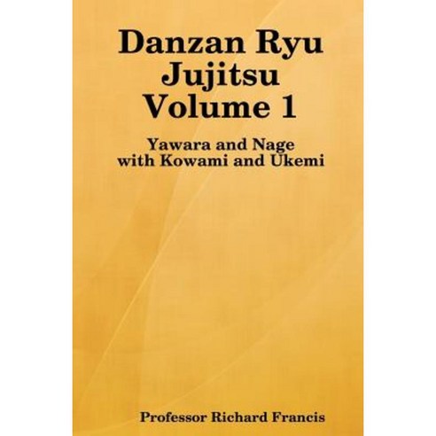 Danzan Ryu Jujitsu: Yawara and Nage with Kowami and Ukemi Paperback ...