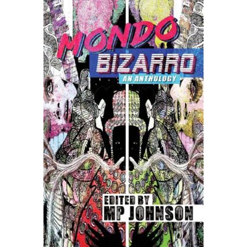 Mondo Bizarro: An Anthology Paperback, Createspace Independent ...
