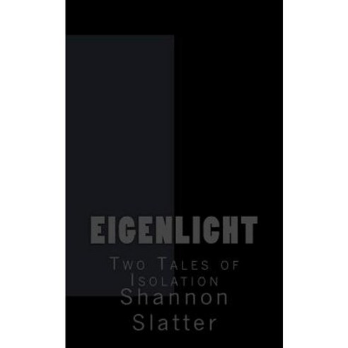 Eigenlicht: Two Tales of Isolation Paperback, Createspace Independent ...
