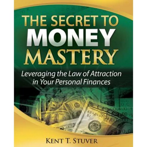 The Secret to Money Mastery: Leveraging the Law of Attraction in Your ...