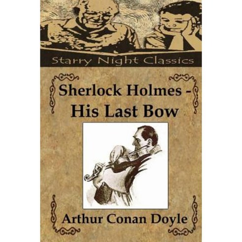 Sherlock Holmes - His Last Bow Paperback, Createspace Independent ...