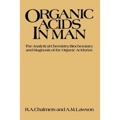 Organic Acids in Man: Analytical Chemistry Biochemistry and Diagnosis ...