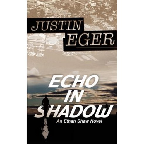 Echo in Shadow: An Ethan Shaw Novel Paperback, Createspace Independent ...