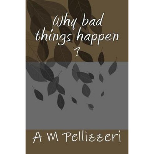 Why Bad Things Happen: The Book That Explains It All Paperback ...