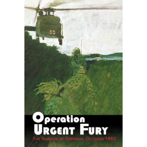 Operation Urgent Fury: The Invasion of Grenada October 1983 Paperback ...