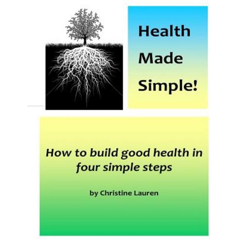 Health Made Simple! Paperback, Createspace Independent Publishing ...