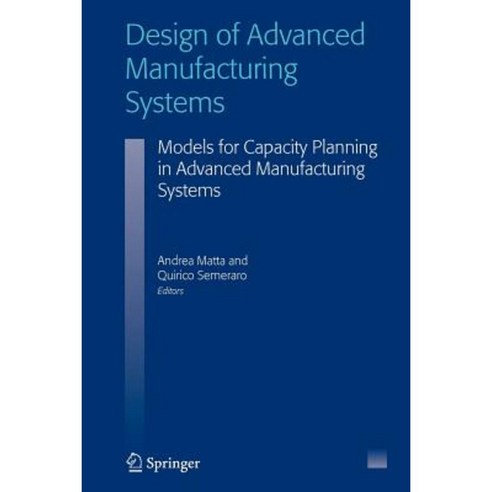 Design of Advanced Manufacturing Systems: Models for Capacity Planning in Advanced Manufacturing ...
