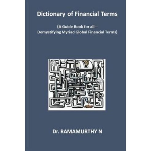 Dictionary of Financial Terms: Demystifying Myriad Global Financial ...