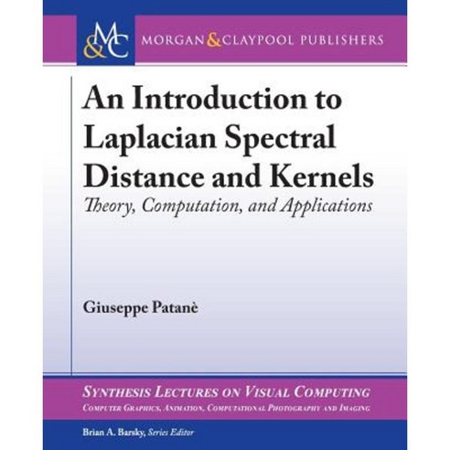 An Introduction to Laplacian Spectral Distances and Kernels: Theory Computation