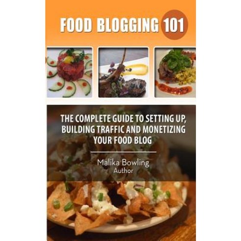 Food Blogging 101: The Complete Guide to Setting Up Building Traffic ...