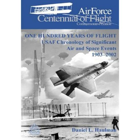 One Hundred Years of Flight: USAF Chronology of Significant Air and ...