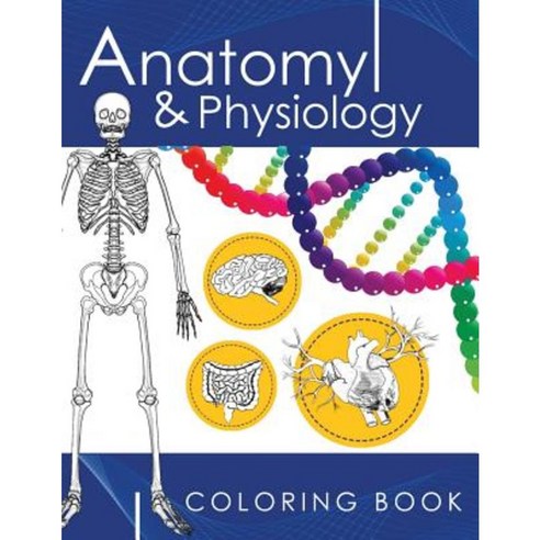 Anatomy & Physiology Coloring Book: A Complete Study Guide (3rd Edition ...