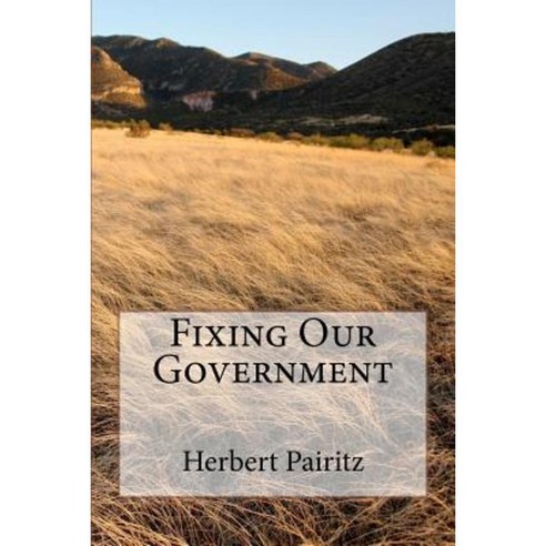 Fixing Our Government Paperback, Createspace Independent Publishing ...