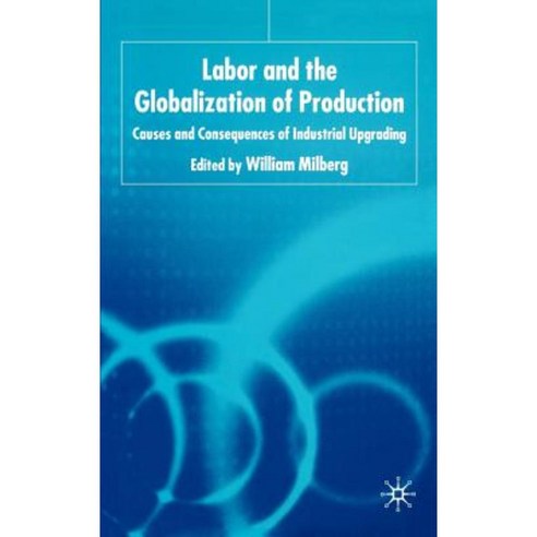 Labor and the Globalization of Production: Causes and Consequences of ...