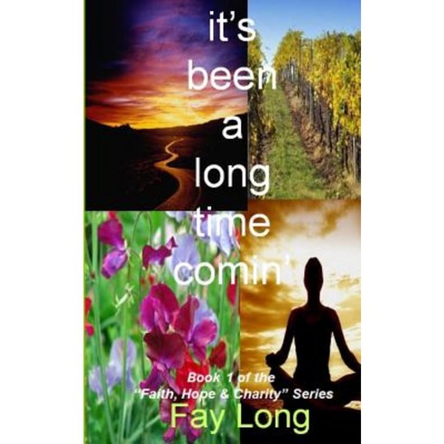 It''s Been a Long Time Comin'': Book One in the Faith Hope and Charity ...