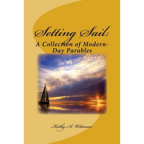 Setting Sail: : A Collection of Modern-Day Parables Paperback ...